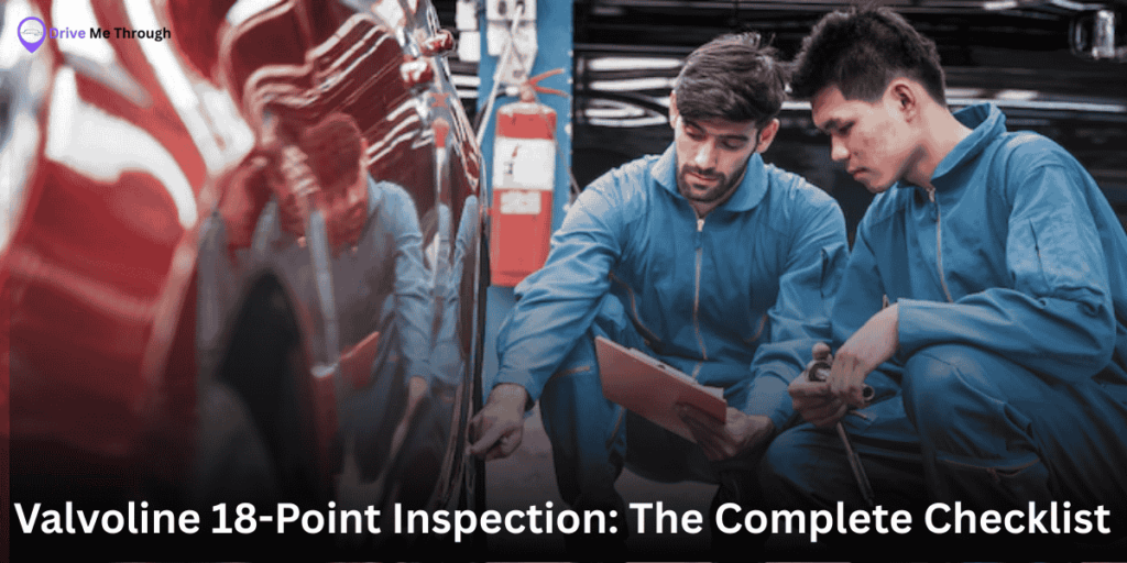 Valvoline 18-Point Inspection: The Complete Checklist For 2025